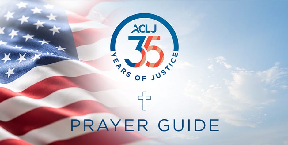 Sign Up for the ACLJ’s 35 Years of Justice Prayer Guide | American ...