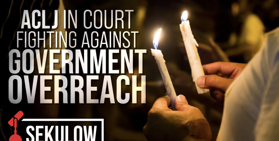 ACLJ in Court Fighting Against Government Overreach | American Center ... ACLJ in Court Fighting Against Government Overreach | American Center ...
